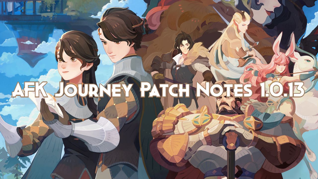 AFK Journey Patch Notes 1.0.13 - AFK Journey Guides