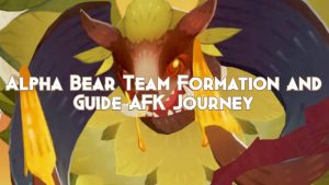 Alpha Bear Team Formation and Guide AFK Journey - AFK Journey Guides