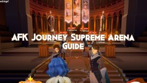 AFK Journey Supreme Arena Guide - AFK Journey Guides